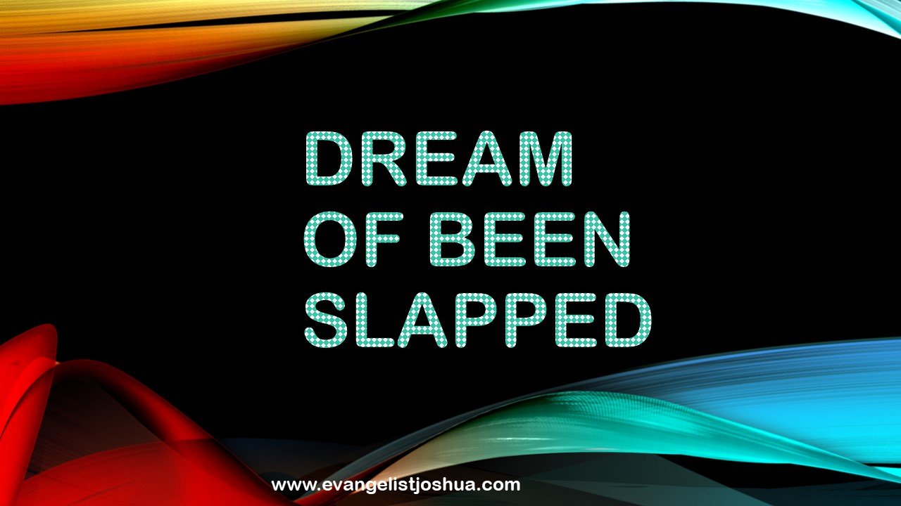 Dream Of Been Slapped-Evangelistjoshua.com