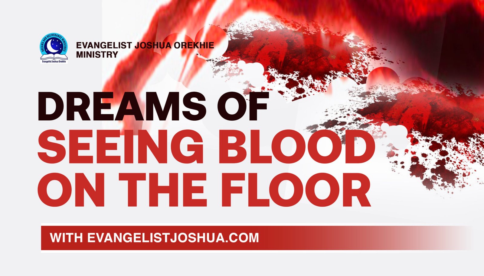 Dream Meaning Of Blood On The Floor -Evangelistjoshua.com