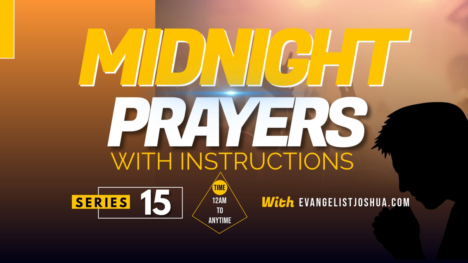 Series 15: Midnight Prayer Solution With Scriptures - Evangelist Joshua ...