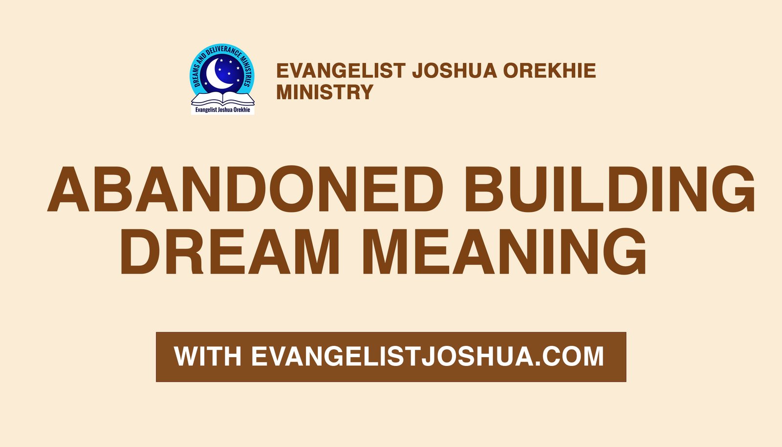Spiritual Meaning Abandoned Building Dream-Evangelistjoshua.com
