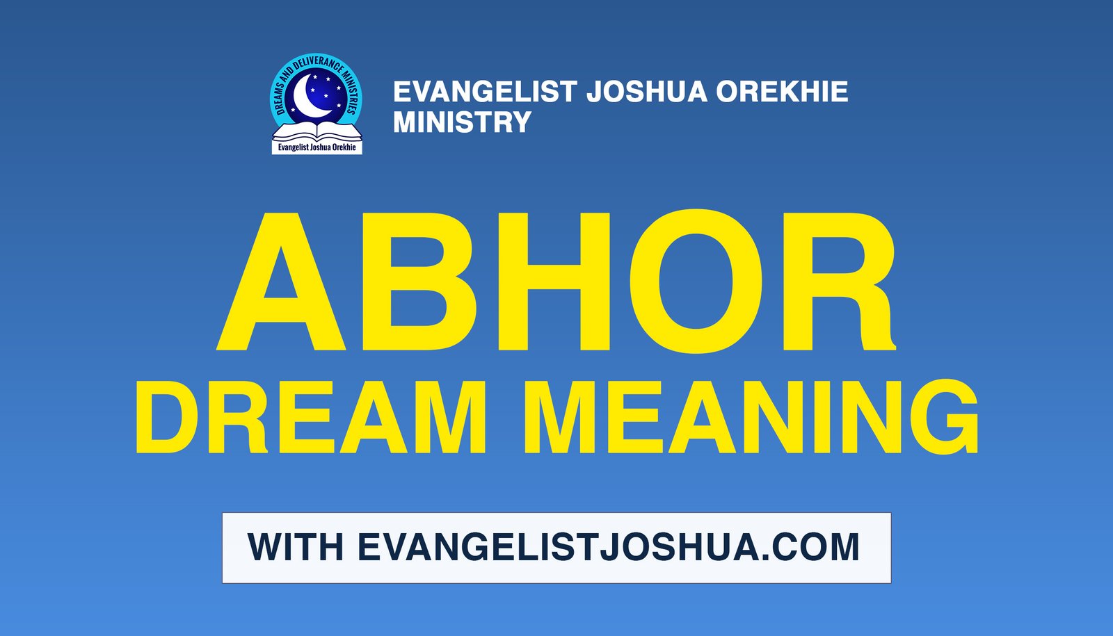 Spiritual Meaning Of Abhor Dream-Evangelistjoshua.com