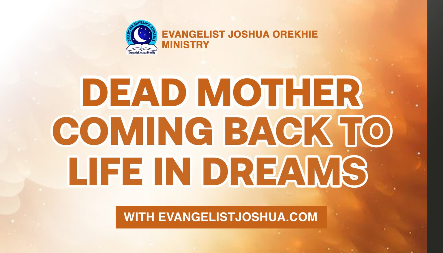 Seeing Dead Mother Coming Back To Life In Dream-Evangelistjoshua.com