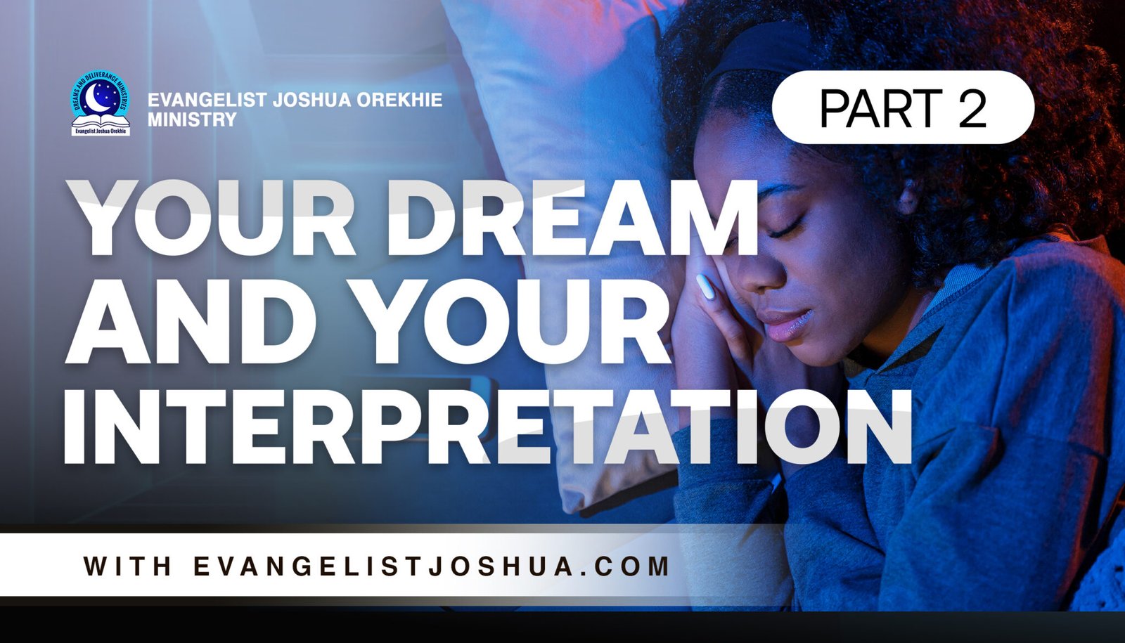 Your Dream And Your Interpretation (Part 2)-Evangelistjoshua.com