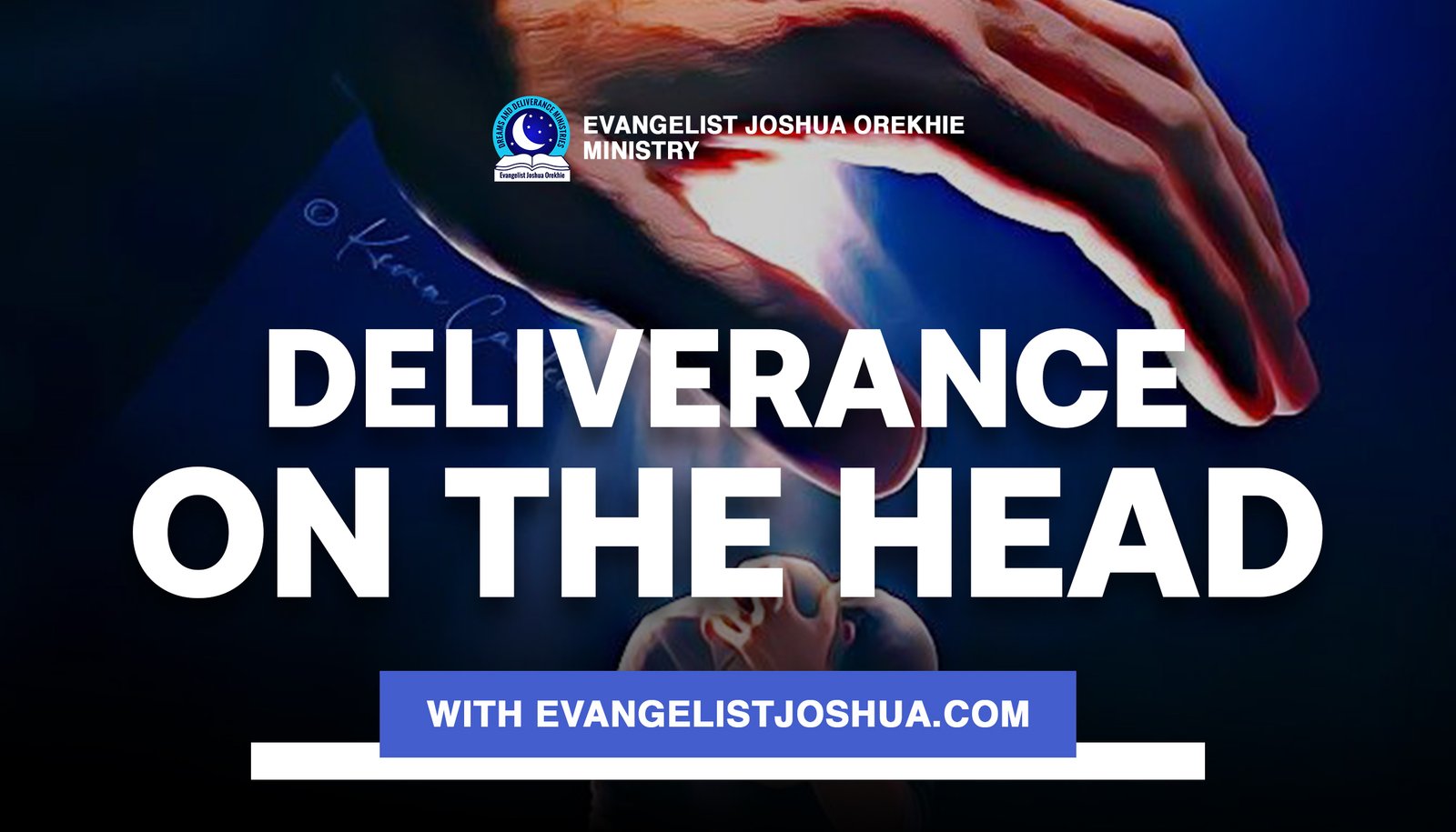Spiritual Meaning Of Deliverance On Head-Evangelistjoshua.com