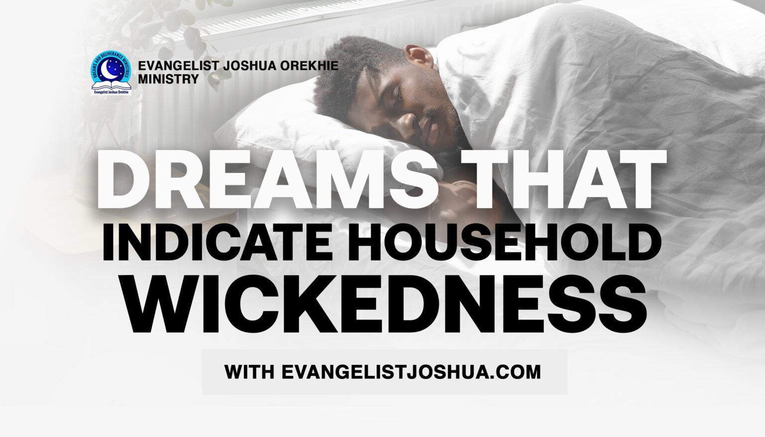 Household Wickedness In The Dream-Evangelistjoshua.com