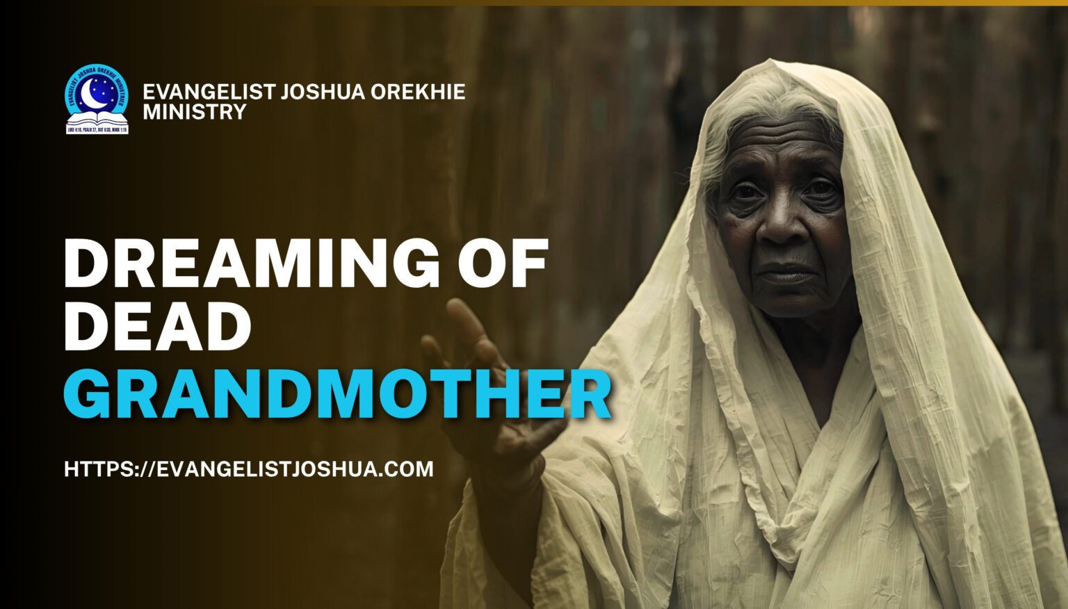 Spiritual Dream Of Dead Grandmother-Evangelistjoshua.com