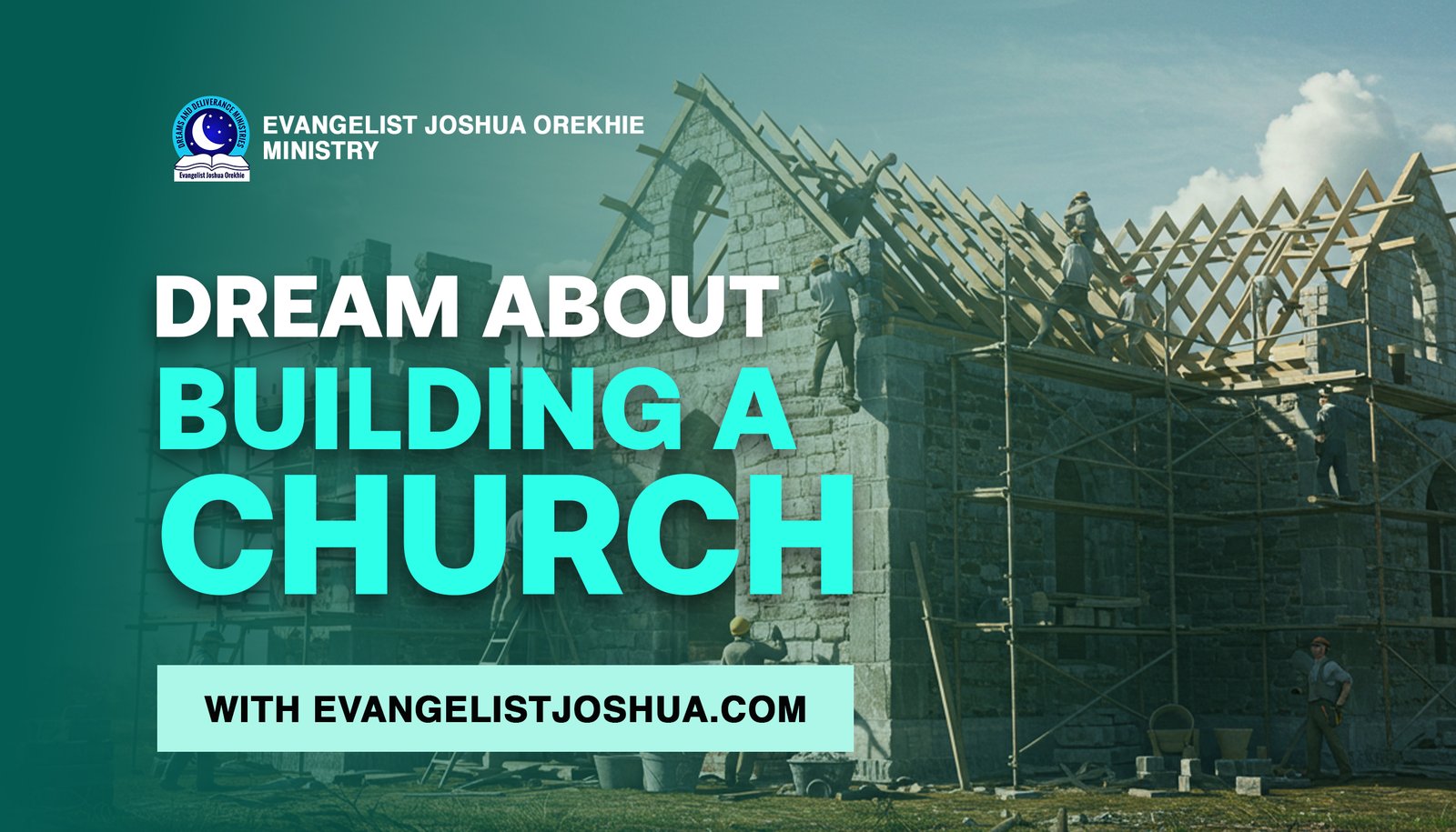 Dream About Building A Church-Evangelistjoshua.com