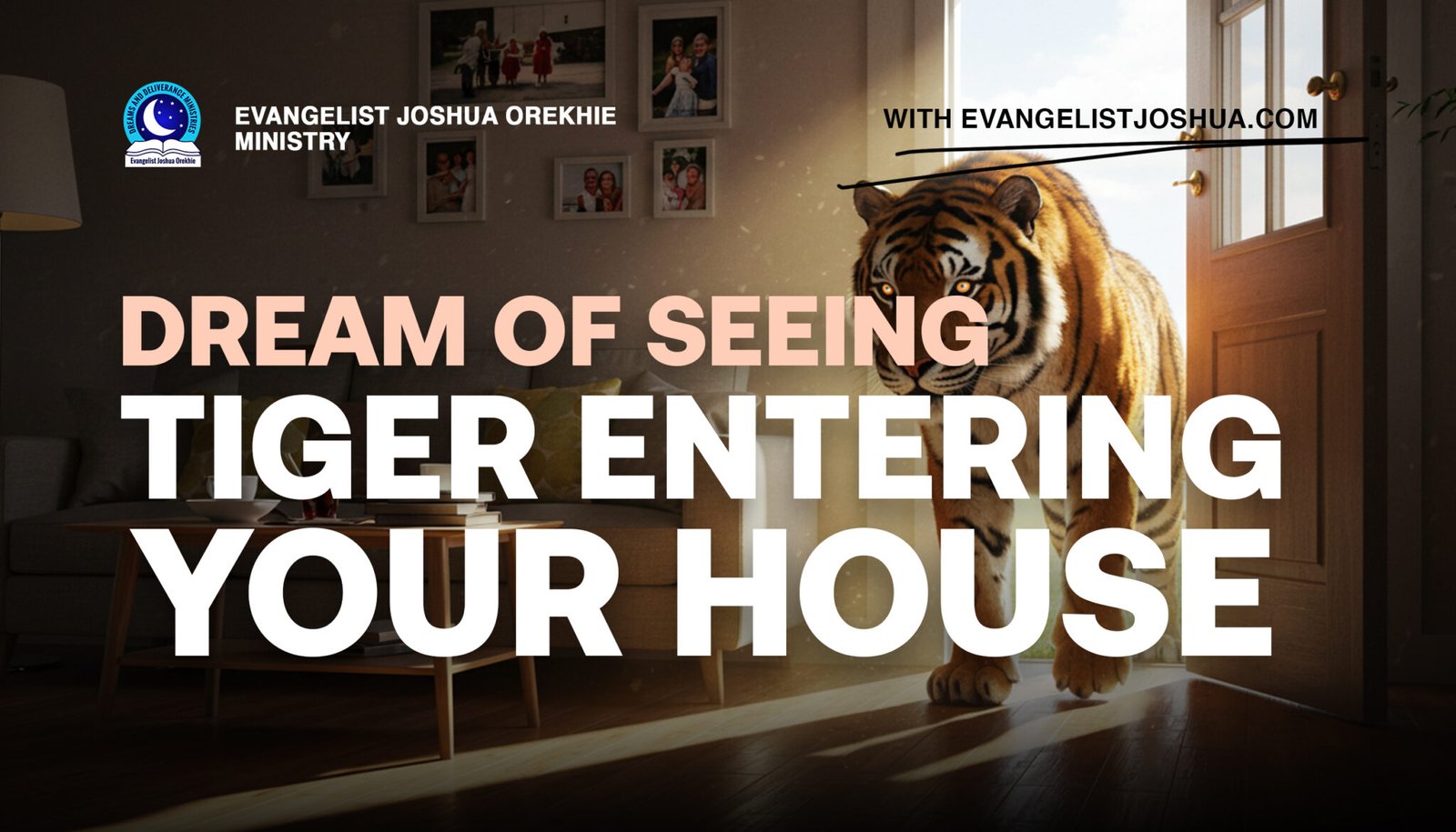 Dream About Tiger Entering Your House-Evangelistjoshua.com