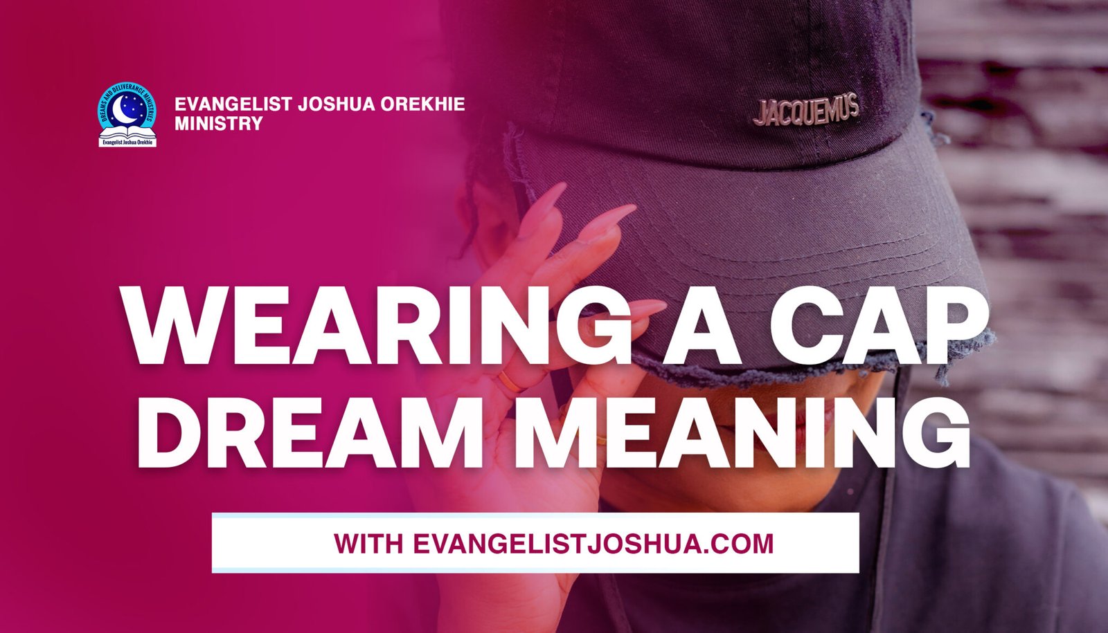 Spiritual Dream Meaning Wearing A Cap-Evangelistjoshua.com