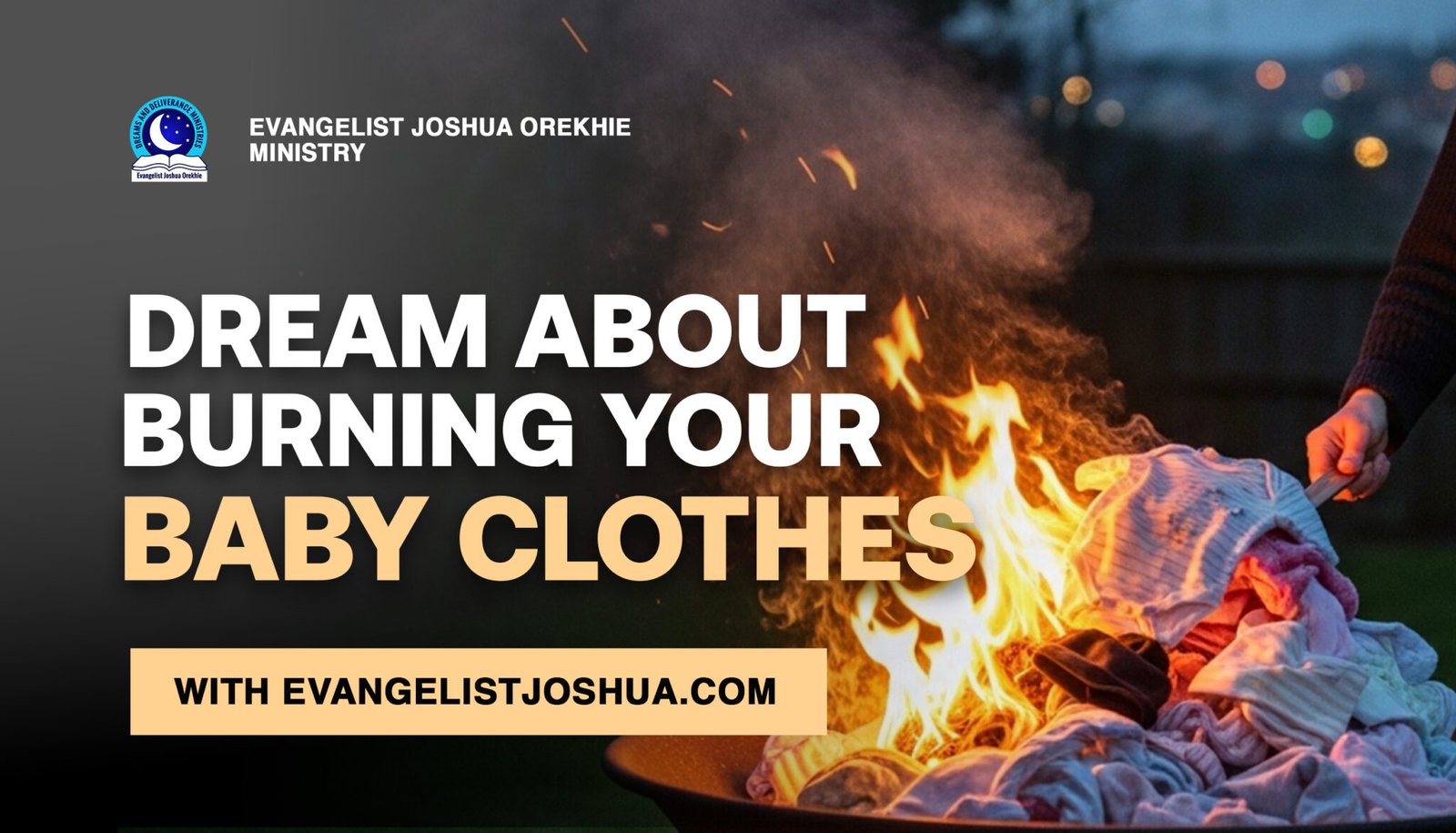 Dream About Burning Your Baby Clothes-Evangelistjoshua.com