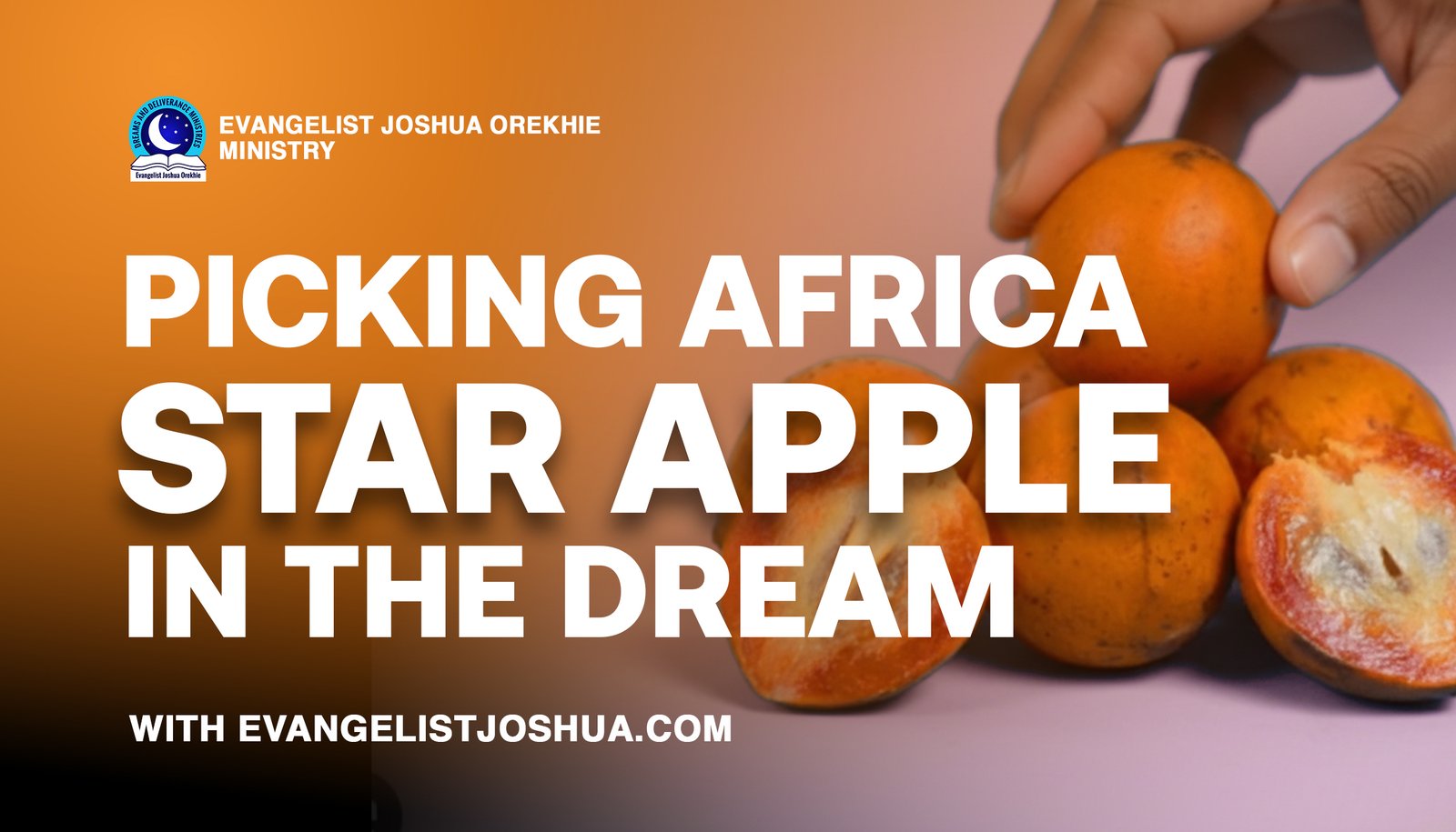 Picking Africa Star Apple In The Dream-Evangelistjoshua.com