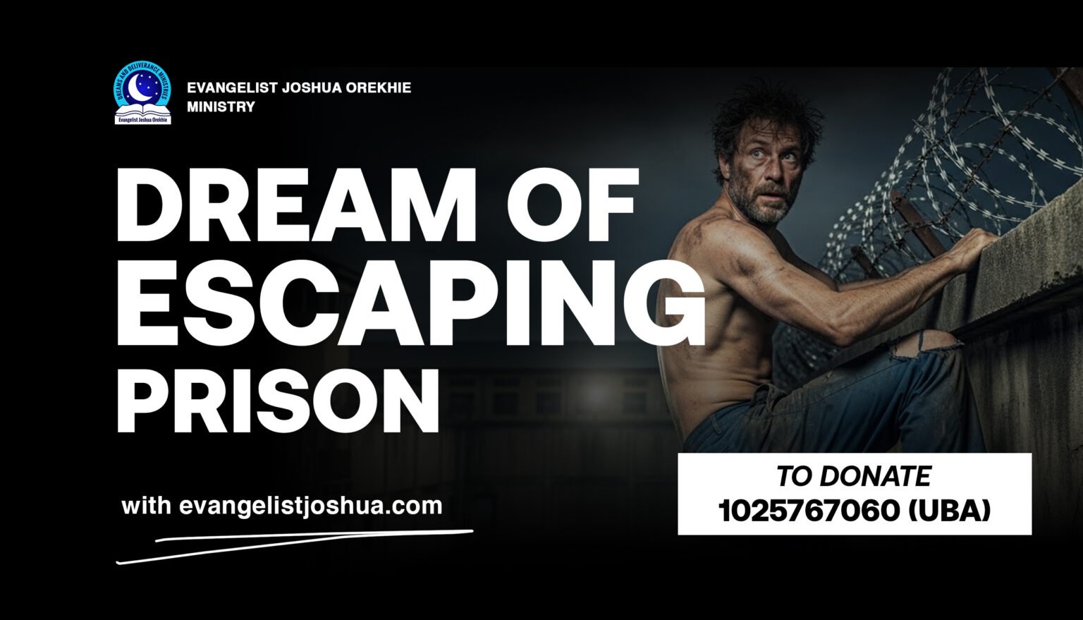 Spiritual Dream Meaning Of Escaping Prison-Evangelistjoshua.com
