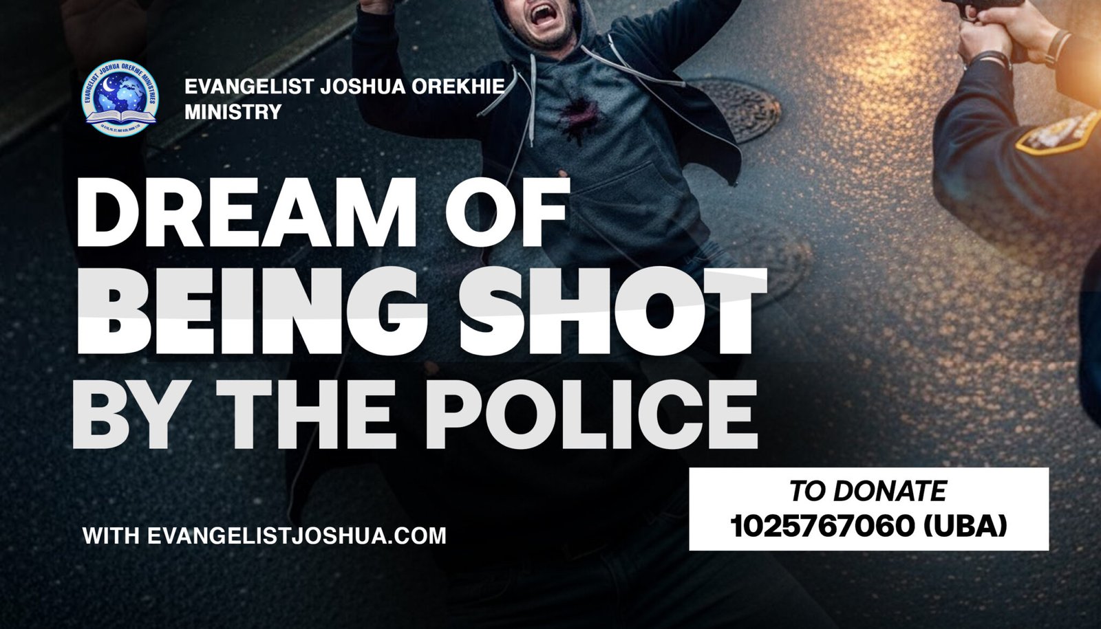 Dream Of Being Shot By The Police-Evangelistjoshua.com
