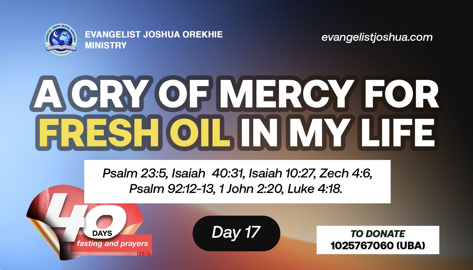 DAY 17 (40 DAYS FASTING) A CRY FOR MERCY FOR FRESH OIL IN MY LIFE ...
