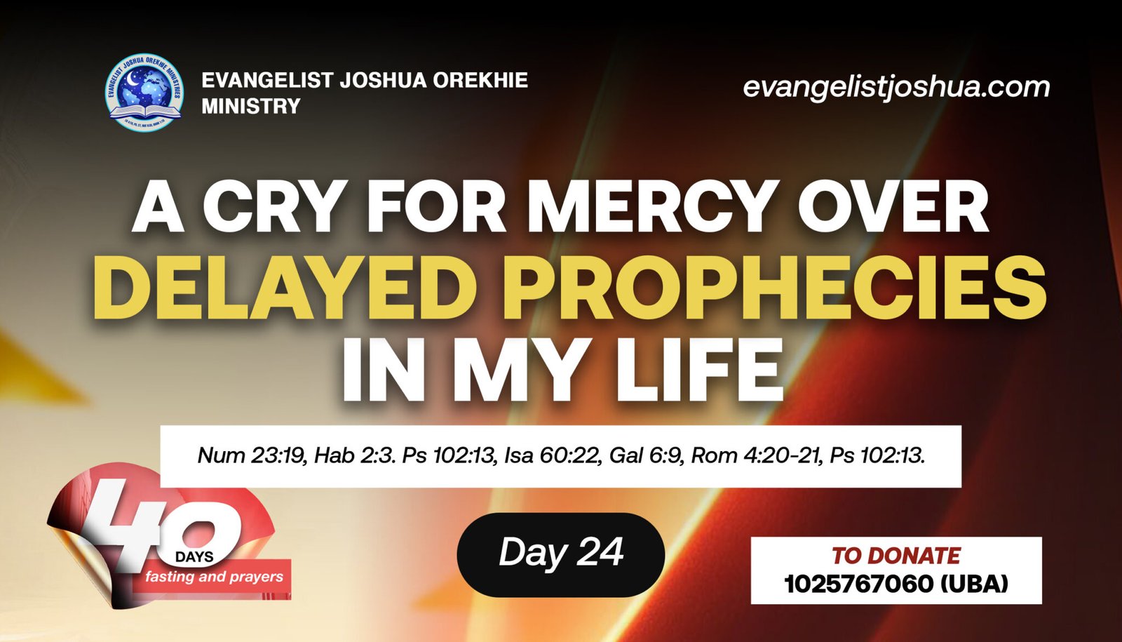 DAY 24 (40 DAYS FASTING) A CRY FOR MERCY OVER DELAYED PROPHECIES IN MY ...