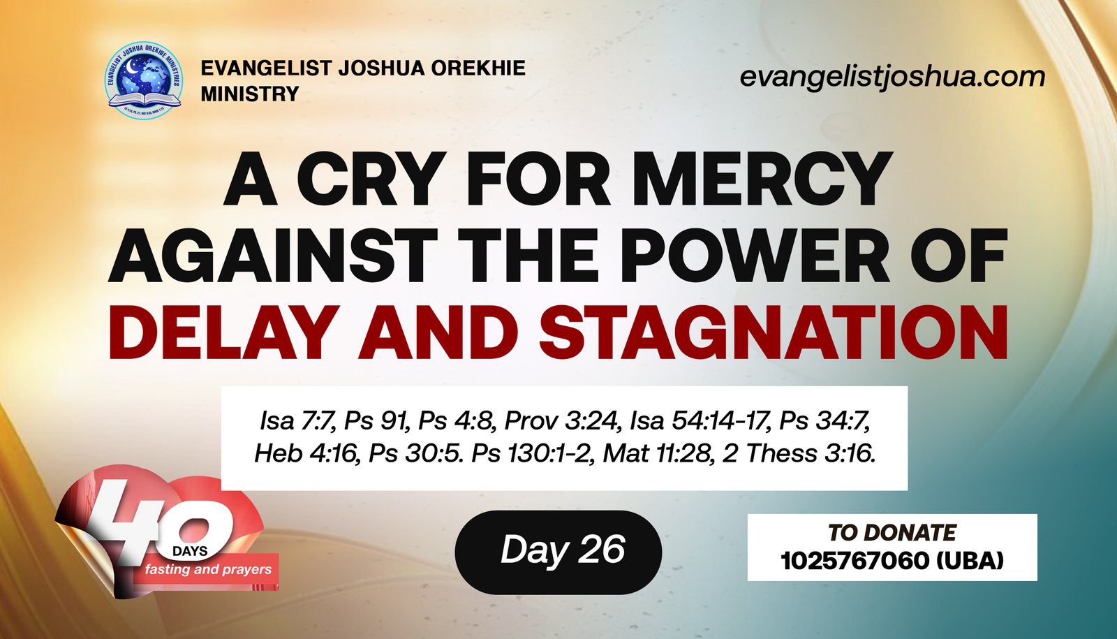 DAY 26 (40 DAYS FASTING) A CRY FOR MERCY AGAINST THE POWER OF DELAY AND ...