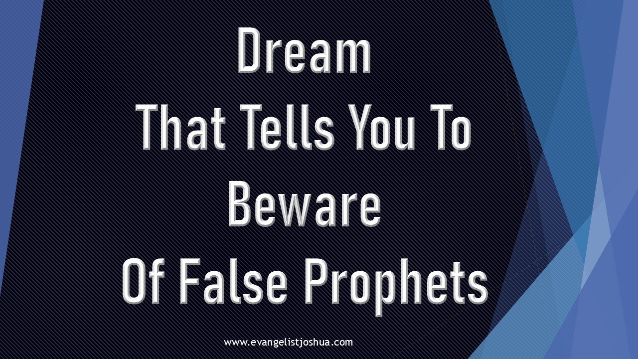 Dream About False Prophet-Evangelistjoshua.com