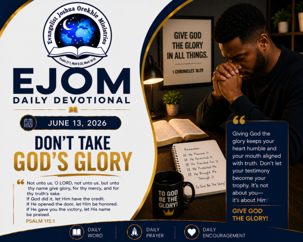 EJOM DAILY DEVOTIONAL: June 13, 2026 - Don't Take God's Glory ...