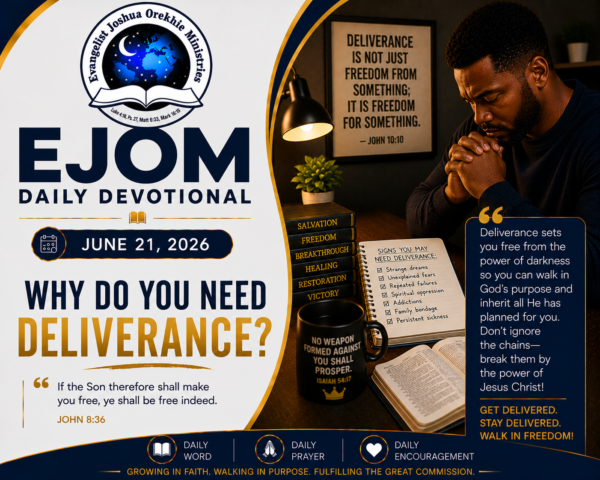 EJOM DAILY DEVOTIONAL: June 21, 2026 - Why Do You Need Deliverance ...